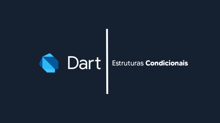 Estruturas Condicionais em Dart: Guia para Iniciantes - CodApp